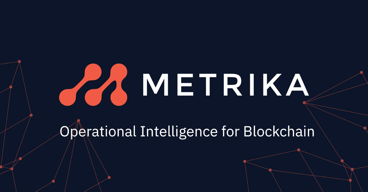 Blockchain Intelligence platform Metrika raises $14M in a recent Series ...